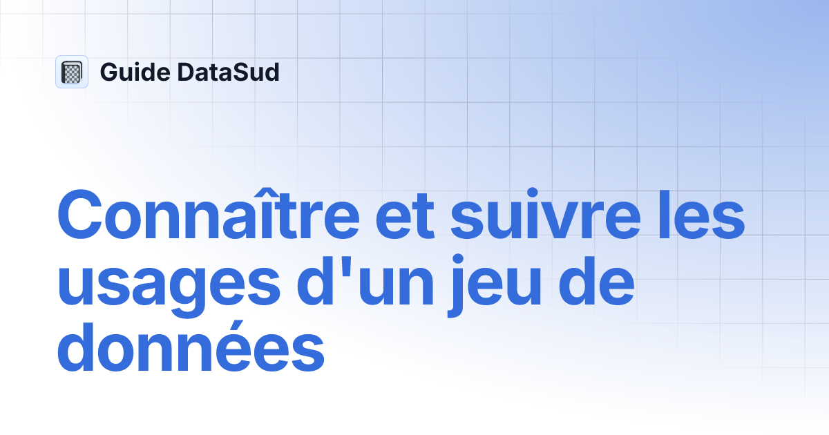 Connaître et suivre les usages d'un jeu de données | Guide DataSud