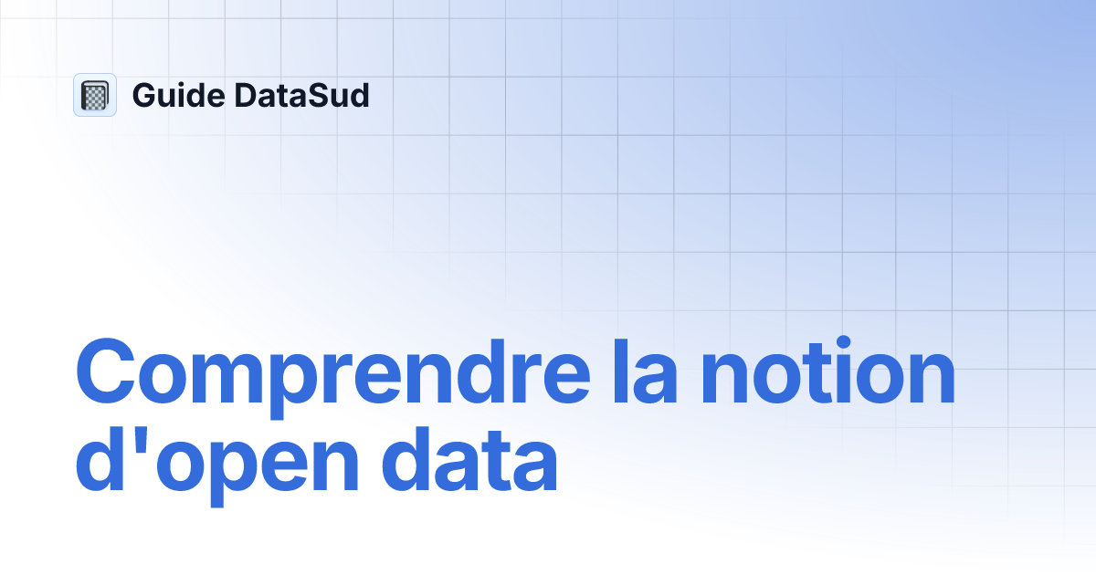 Comprendre la notion d'open data | Guide DataSud