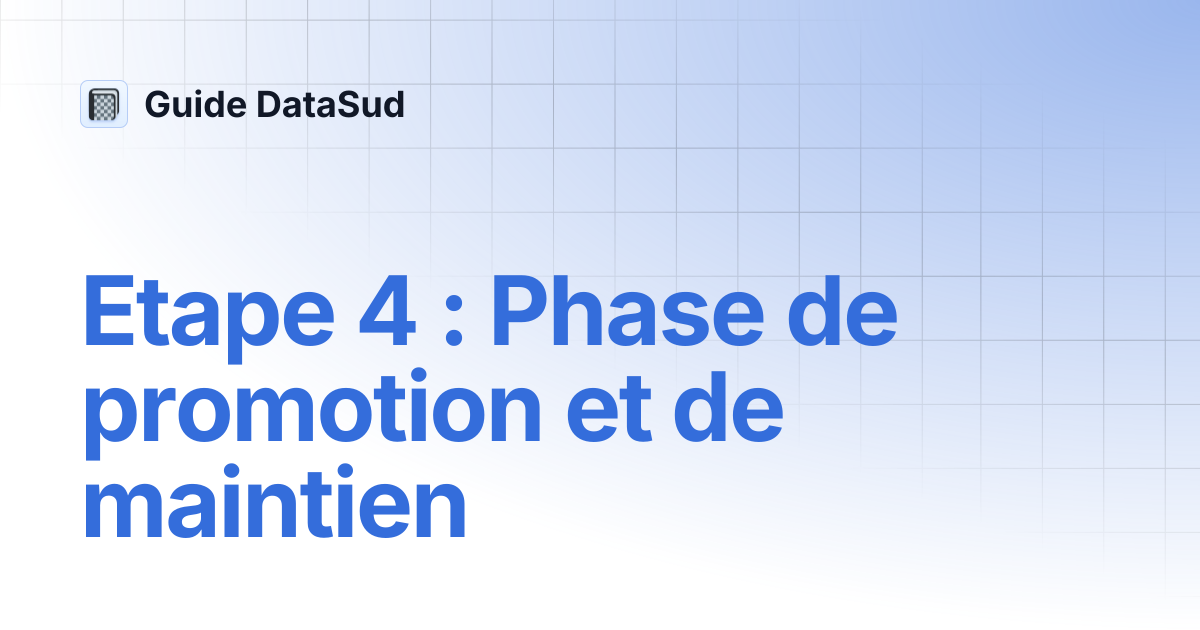 Etape 4 : Phase de promotion et de maintien | Guide DataSud